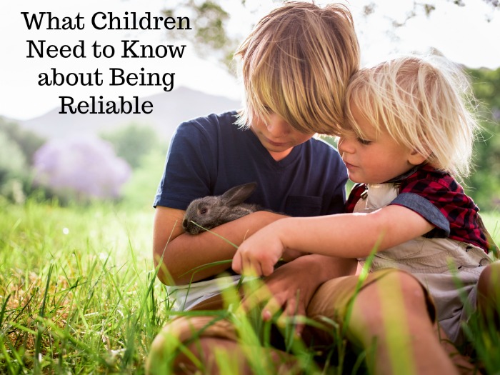 What Children Need to Know about Being Reliable - Motherhood Defined
