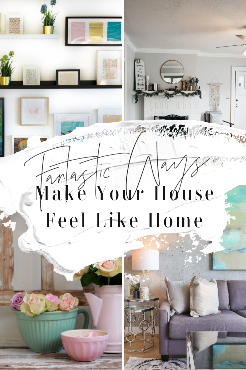 Fantastic Ways to Make Your House Feel Like Home - Motherhood Defined